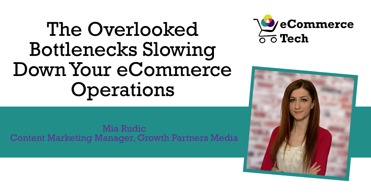 The Overlooked Bottlenecks Slowing Down Your eCommerce Operations